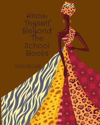 Know Thy Self Beyond The School Books by Sherika Williams | Goodreads