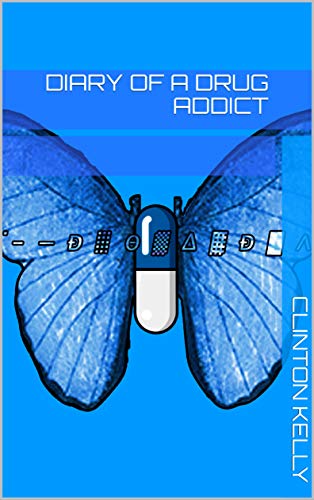 Diary of a Drug Addict by Clinton Kelly | Goodreads