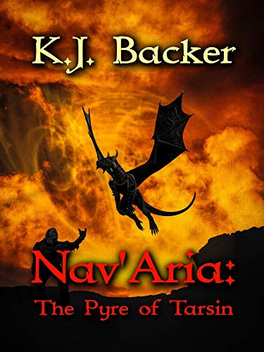 The Pyre of Tarsin (Nav'Aria #2) by K.J. Backer | Goodreads