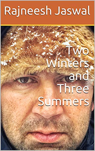 Two Winters and Three Summers by Rajneesh Jaswal | Goodreads