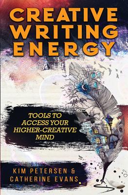 Creative Writing Energy: Tools to Access Your Higher-Creative Mind by ...