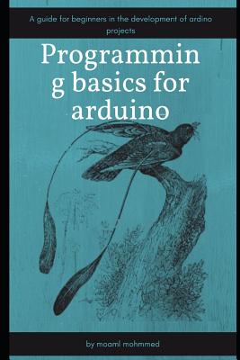 Programming basics for arduino: A guide for beginners in the ...