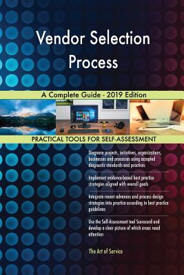 Vendor Selection Process A Complete Guide - 2019 Edition by Gerardus Blokdyk | Goodreads