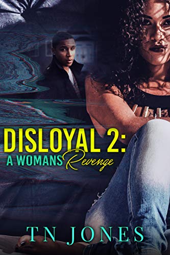 Disloyal 2: A Woman's Revenge by T.N. Jones | Goodreads