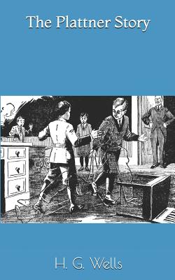 The Plattner Story by H.G. Wells | Goodreads