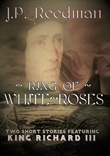 Ring Of White Roses: Two Short Stories Featuring King Richard III by J ...