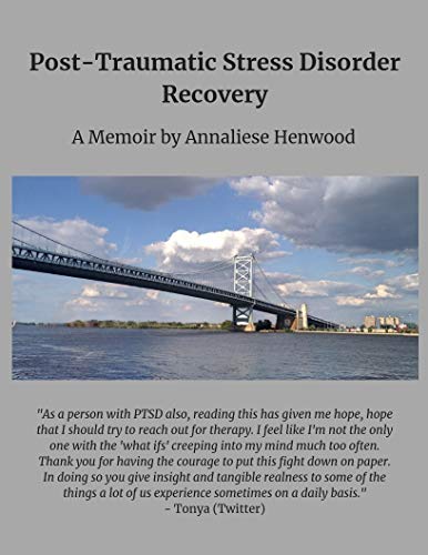 Post-Traumatic Stress Disorder (PTSD) Recovery: A Memoir by Annaliese ...