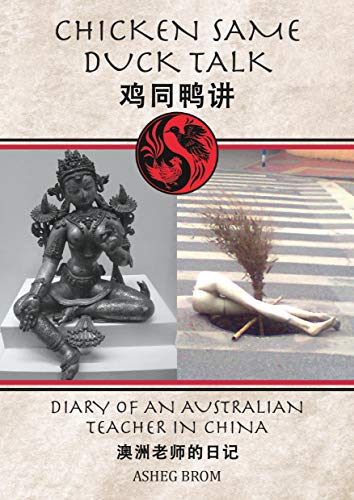 Chicken Same Duck Talk: Diary of an Australian Teacher in China by ...