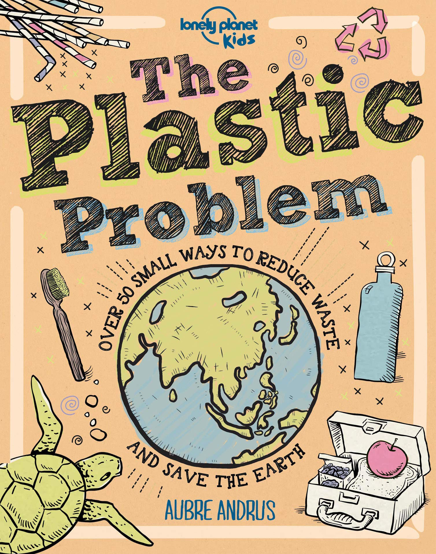 The Plastic Problem: 50 Small Ways to Reduce Waste and Help Save the ...