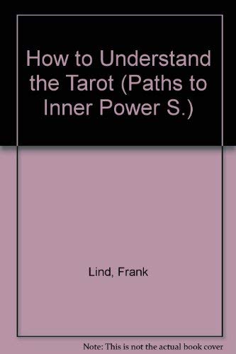 How to Understand the Tarot (Paths to Inner Power) by Frank Lind ...