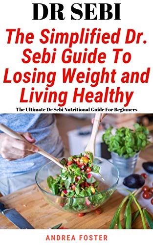 DR SEBI: The Simplified Dr. Sebi Guide To Losing Weight and Living ...