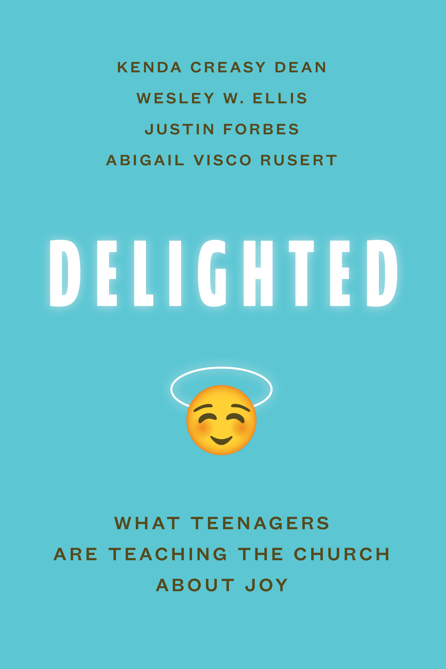 Delighted: What Teenagers Are Teaching the Church about Joy by Kenda ...