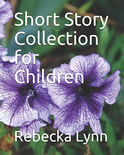 Short Story Collection for Children by Rebecka Lynn | Goodreads