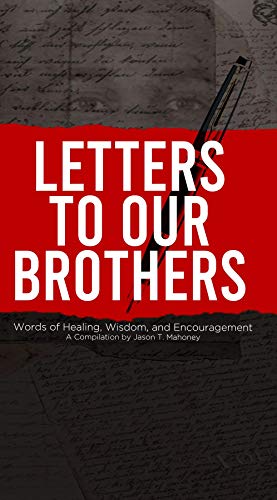 Letters To Our Brothers: Words of Healing, Wisdom, and Encouragement by ...