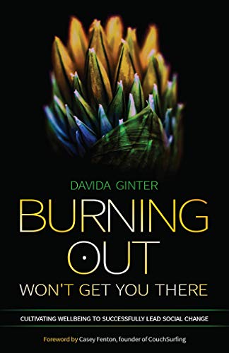 Burning Out Won't Get You There: Cultivating Wellbeing to Successfully ...