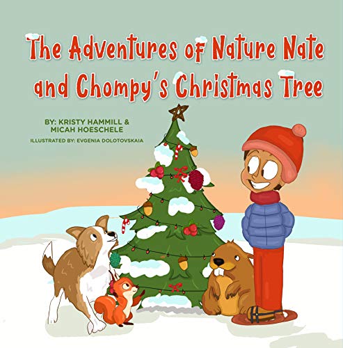 The Adventures of Nature Nate and Chompy's Christmas Tree: Holistic ...