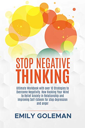 Stop Negative Thinking: Ultimate Workbook with over 10 Strategies to ...