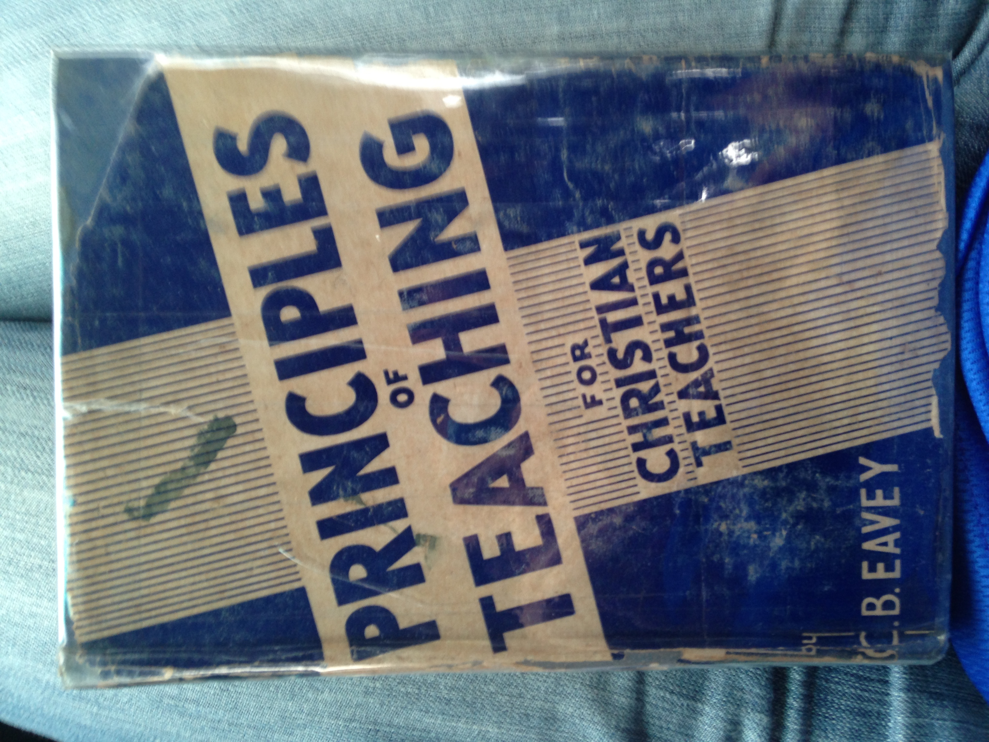 Principles of Teaching for Christian Teachers by Charles B. Eavey ...