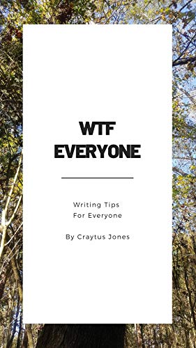 WTF Everyone (Writing Tips For Everyone) by Craytus Jones | Goodreads