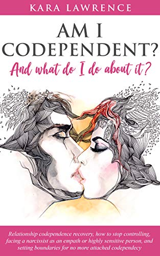AM I CODEPENDENT? And What Do I Do About It?: Relationship codependence ...