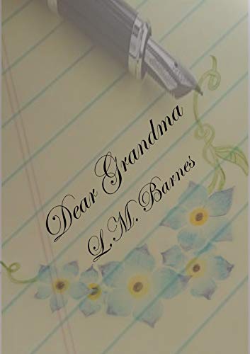 Dear Grandma: A grandaughters view on dementia by L.M. Barnes | Goodreads