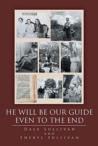 He Will Be Our Guide Even To The End by Dale Sullivan | Goodreads