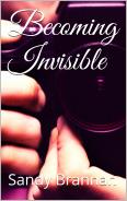 Becoming Invisible by Sandy Brannan | Goodreads