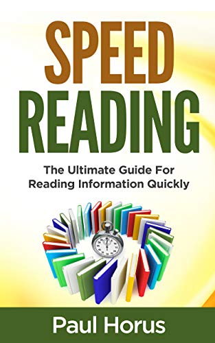 SPEED READING: THE ULTIMATE GUIDE FOR READING INFORMATION QUICKLY by ...