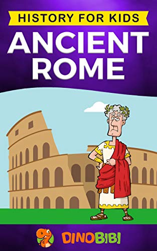 Ancient Rome: History for kids: A captivating guide to the Roman ...