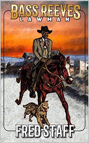 Bass Reeves: Lawman: The Second Book In The "Bass Reeves Trilogy ...
