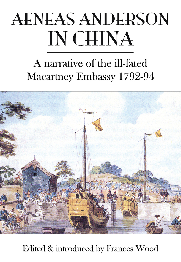 Aeneas Anderson in China: A Narrative Of The Ill-fated Macartney ...
