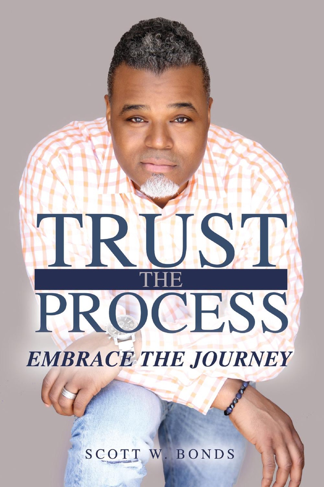 Trust the Process Embrace the Journey by Scott Bonds | Goodreads