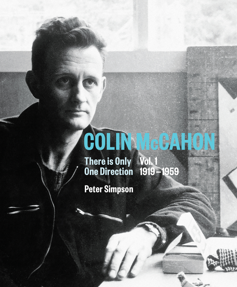 Colin McCahon: There is Only One Direction, Vol. I 1919–1959 by Peter Simpson | Goodreads