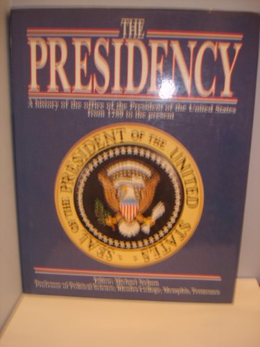 The Presidency, a history of the office of the President of the United ...