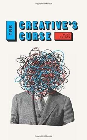 The Creative's Curse by Todd Brison | Goodreads