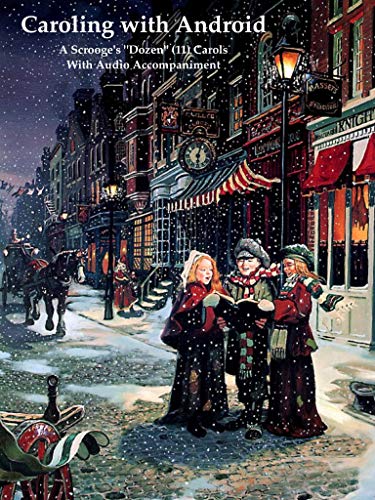 Caroling with Android: A Scrooge's "Dozen" (11) Carols – With Audio ...