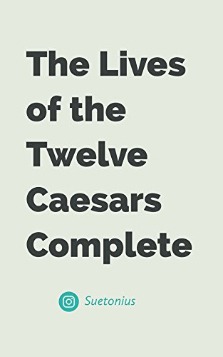 The Lives of the Twelve Caesars Complete by Suetonius | Goodreads