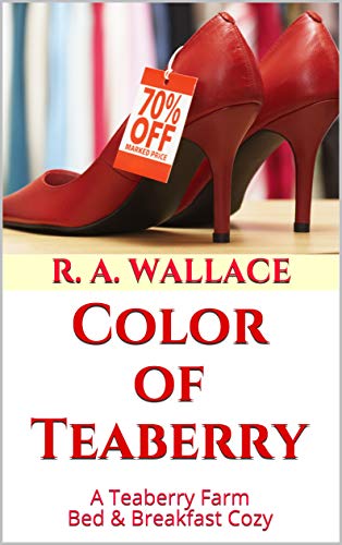 Color of Teaberry (Teaberry Farm Bed & Breakfast #26) by R.A. Wallace ...