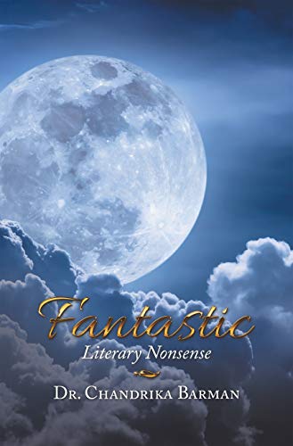 Fantastic: Literary Nonsense by Chandrika Barman | Goodreads