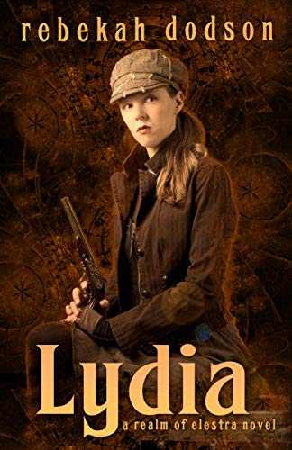 Lydia (Realm of Elestra Prequels Book 2) by Rebekah Dodson | Goodreads