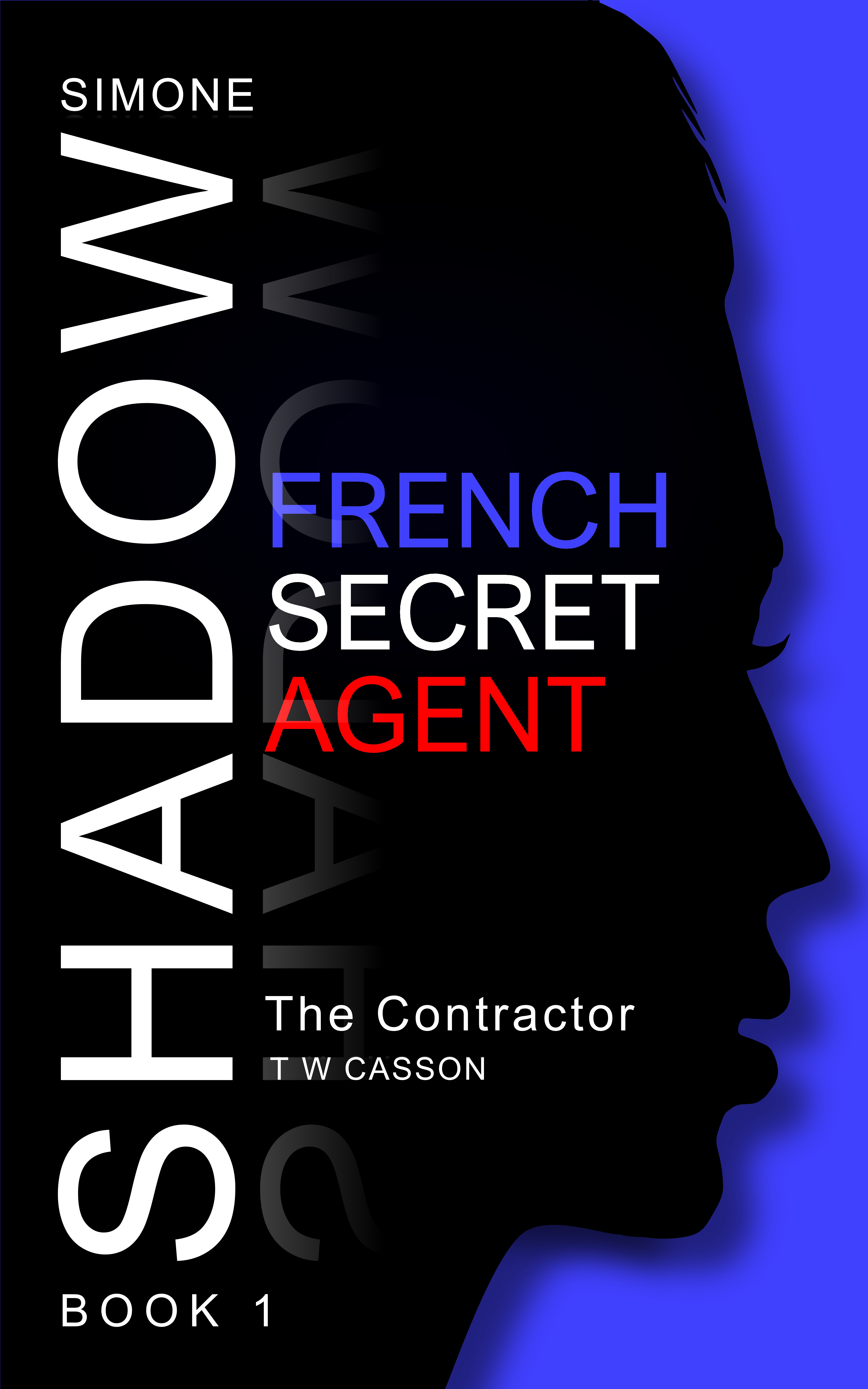 The Contractor (Simone Shadow French Secret Agent) by T.W. Casson ...