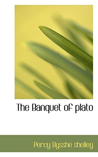 The Banquet of plato by Percy Bysshe Shelley | Goodreads