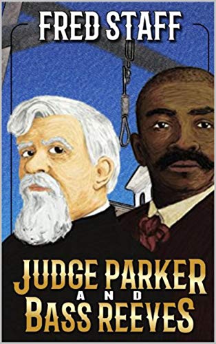 Judge Parker and Bass Reeves: The Three Book In The "Bass Reeves ...