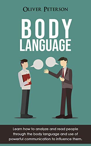 Body Language: Learn how to analyze and read people through the body ...