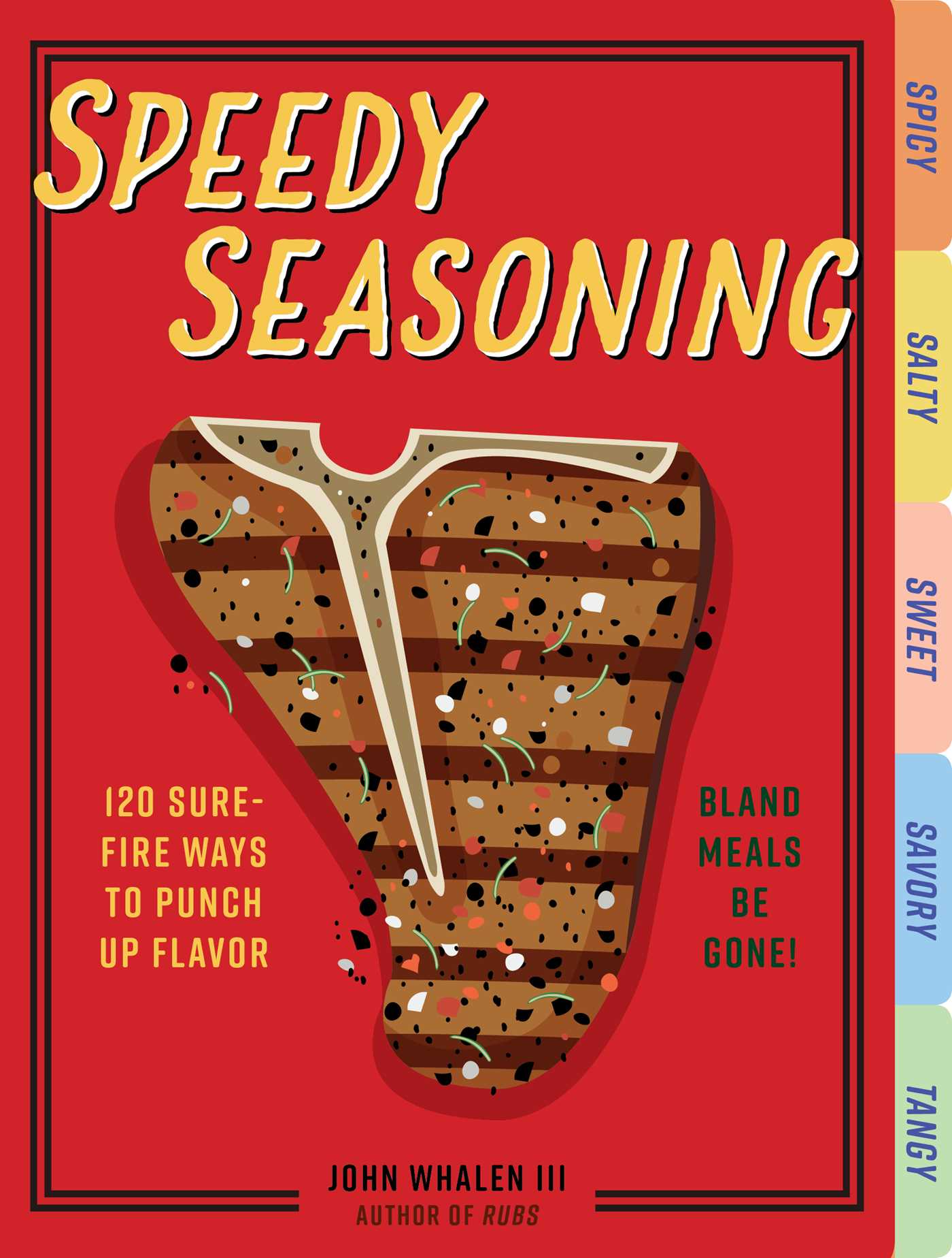 Speedy Seasoning: 120 Sure-Fire Ways to Punch Up Flavor by Cider Mill ...