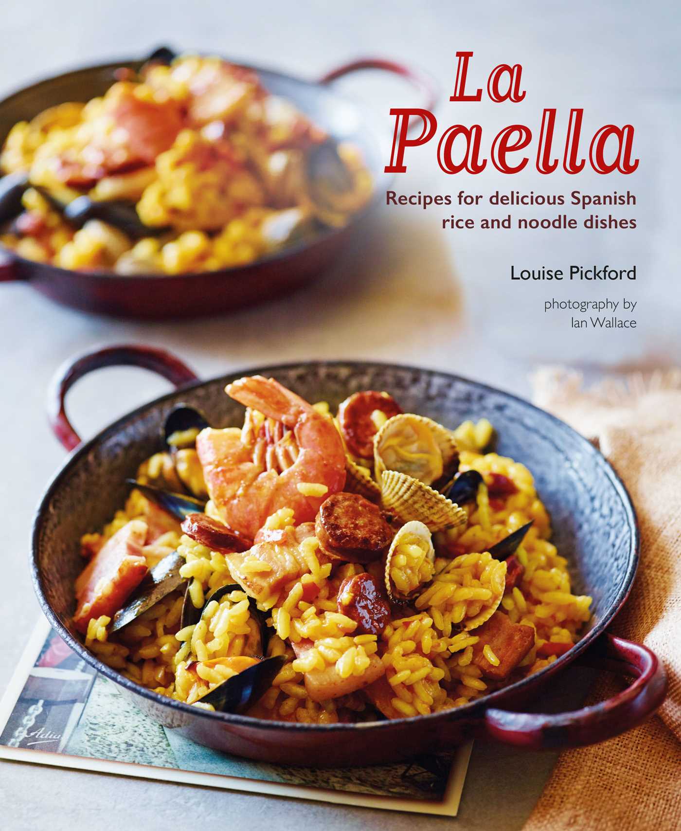 La Paella: Recipes for delicious Spanish rice and noodle dishes by ...