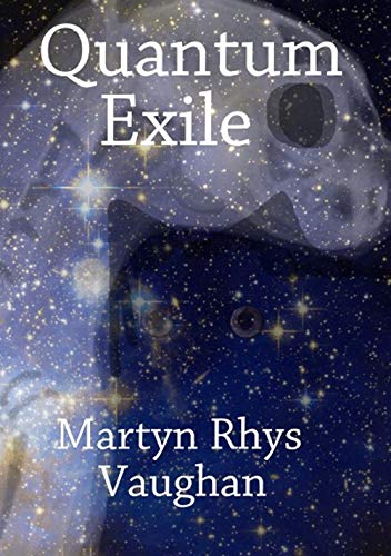 Quantum Exile by Martyn Rhys Vaughan | Goodreads