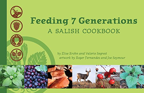 Feeding 7 Generations: A Salish Cookbook by Elise Krohn | Goodreads