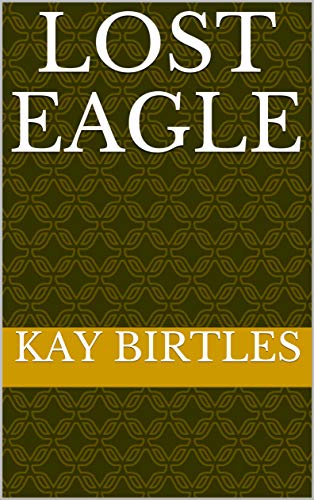 Lost Eagle by Kay Birtles | Goodreads