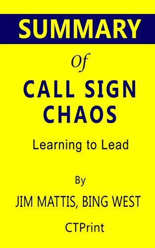 Summary of Call Sign Chaos: Learning to Lead by Jim Mattis, Bing West ...